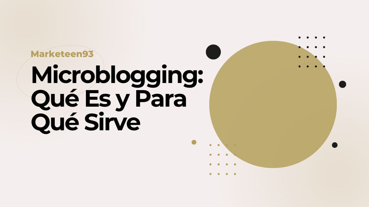 Microblogging: Qué Es y Para Qué Sirve - Marketeen93